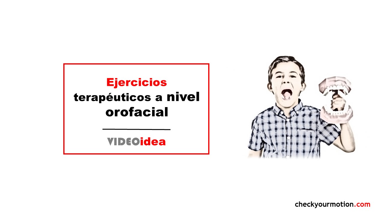 Ejercicios terapéuticos orofaciales - Check your motion
